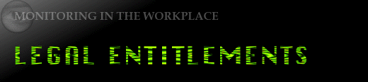 Monitoring In The Workplace: Legal Entitlements
